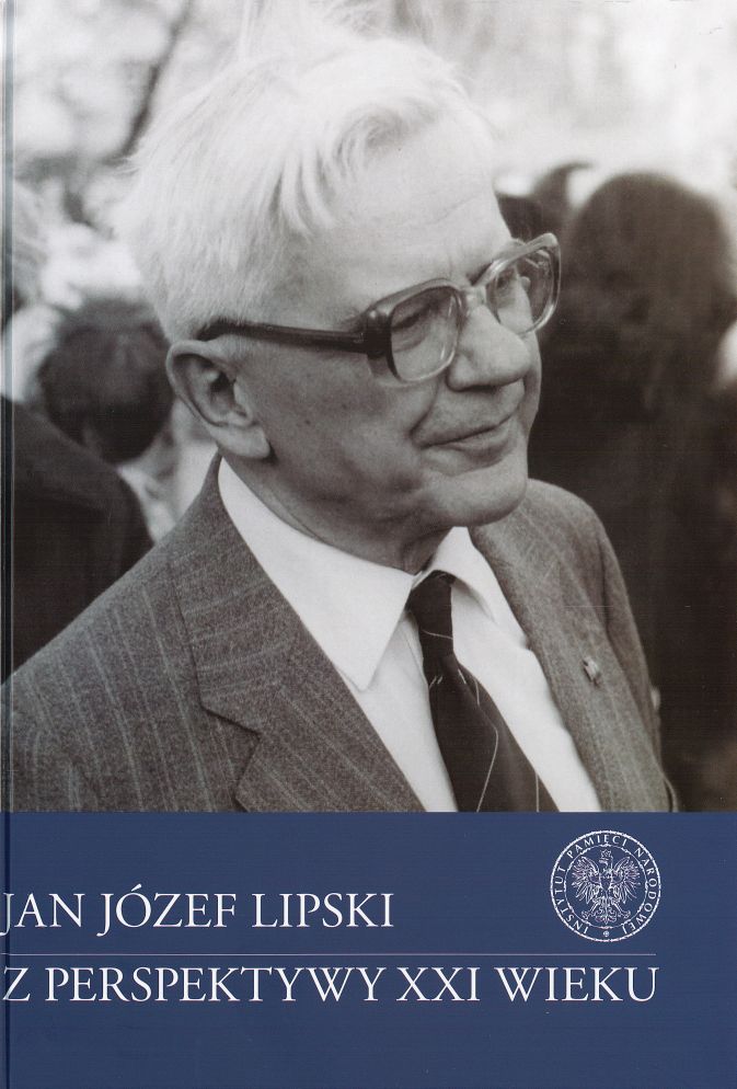 Jan Józef Lipski z perspektywy XXI wieku - Książki Instytut Pamięci ...